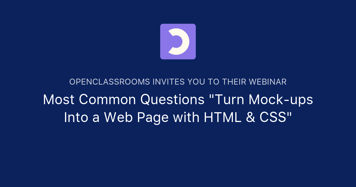 Most Common Questions "Turn Mock-ups Into a Web Page with HTML & CSS" | OpenClassrooms