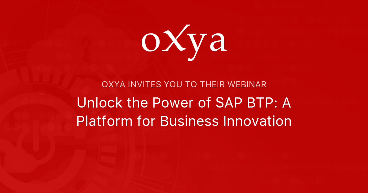 Unlock the Power of SAP BTP: A Platform for Business Innovation | oXya