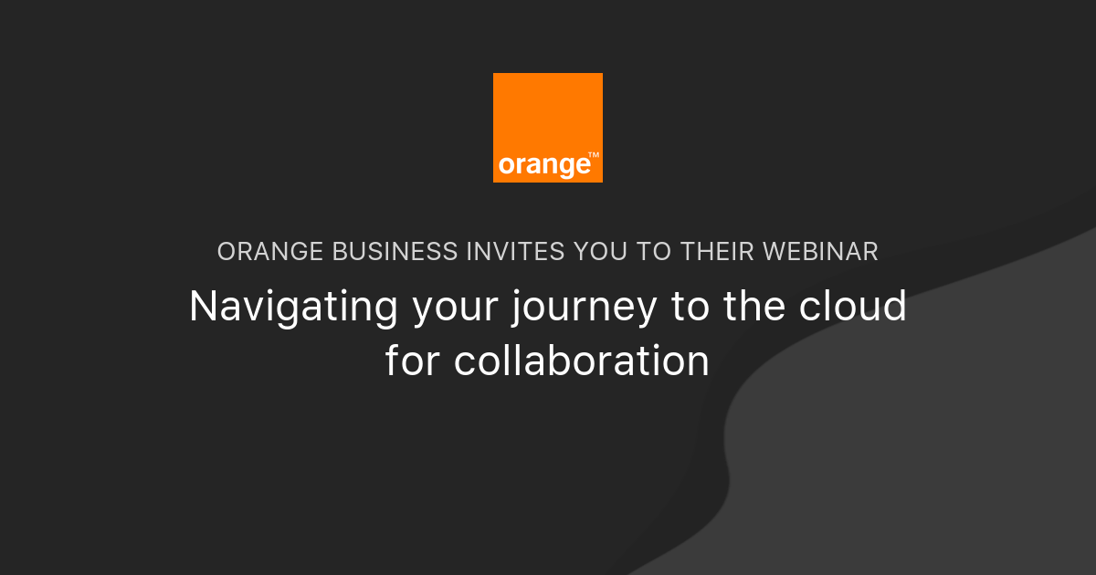 Navigating your journey to the cloud for collaboration | Orange Business
