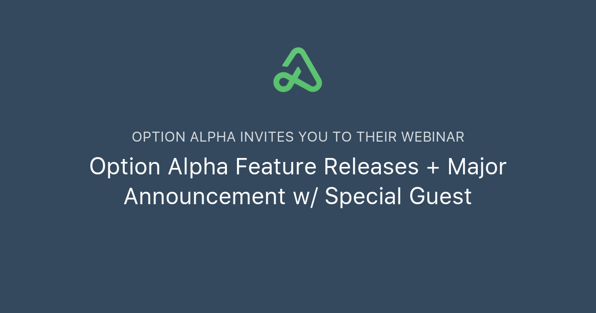 Option Alpha Feature Releases + Major Announcement w/ Special Guest ...