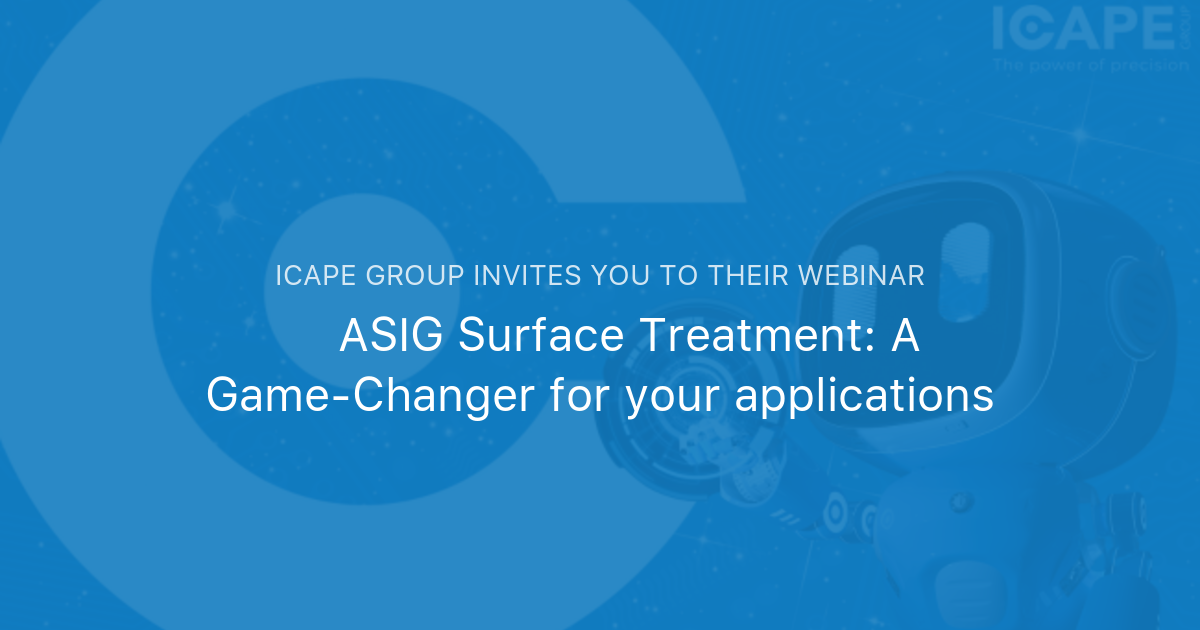 🌟 ASIG Surface Treatment: A Game-Changer for your applications | ICAPE ...