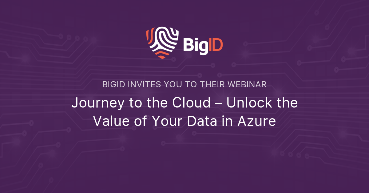 Journey to the Cloud – Unlock the Value of Your Data in Azure | BigID