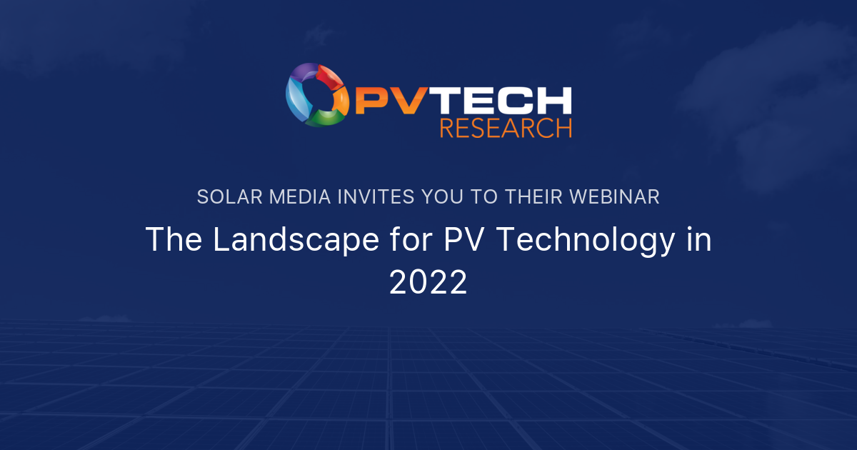 The Landscape for PV Technology in 2022 | Solar Media