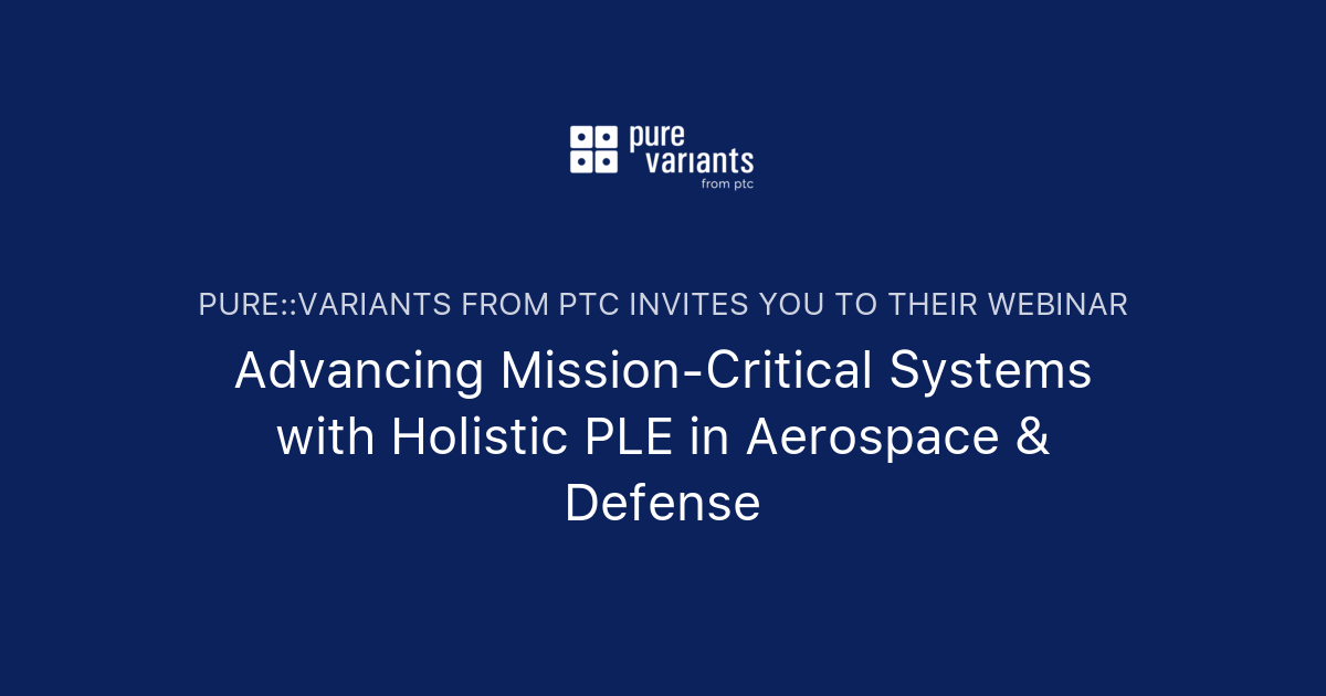 Advancing Mission-Critical Systems with Holistic PLE in Aerospace & Defense | pure::variants ...