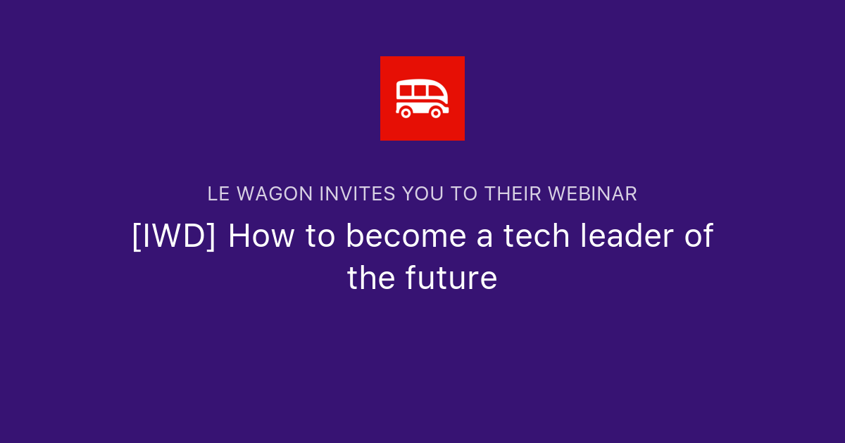 [IWD] How to become a tech leader of the future | Le Wagon