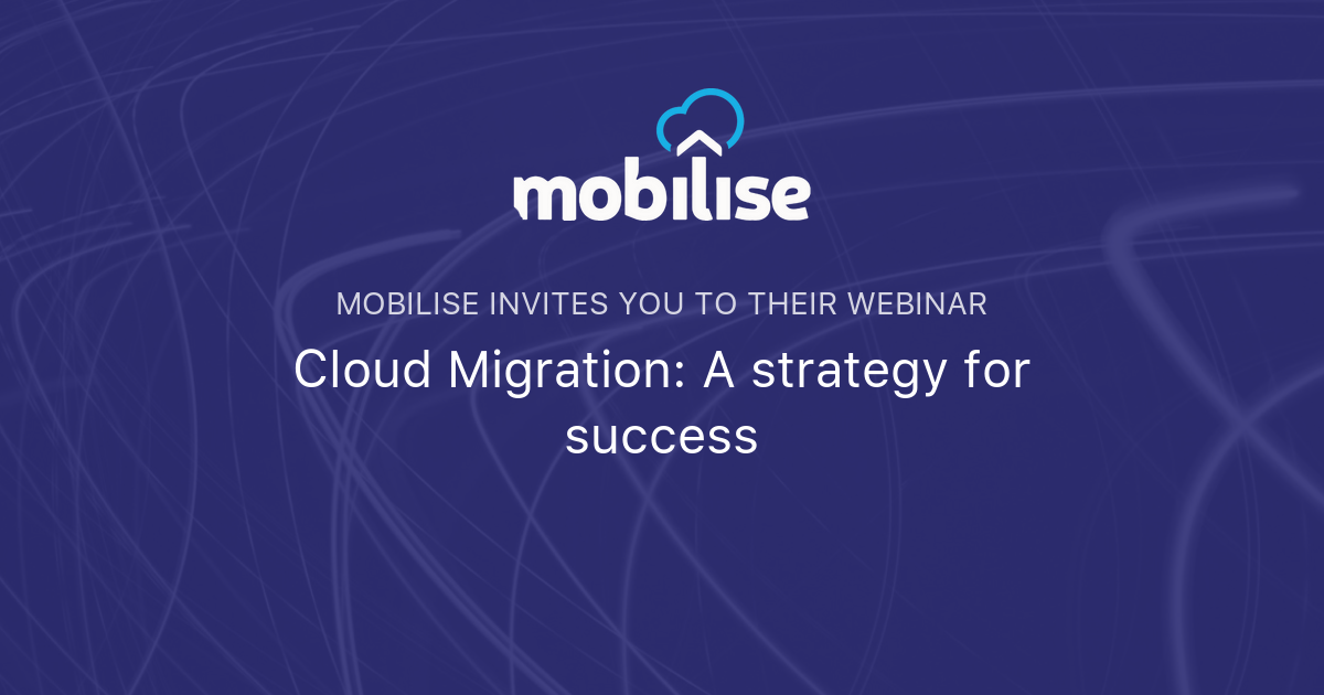 Cloud Migration: A strategy for success | Mobilise