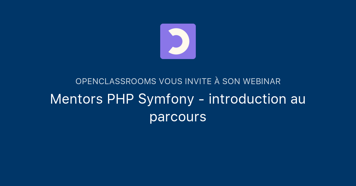 Mentors PHP Symfony - introduction au parcours | OpenClassrooms