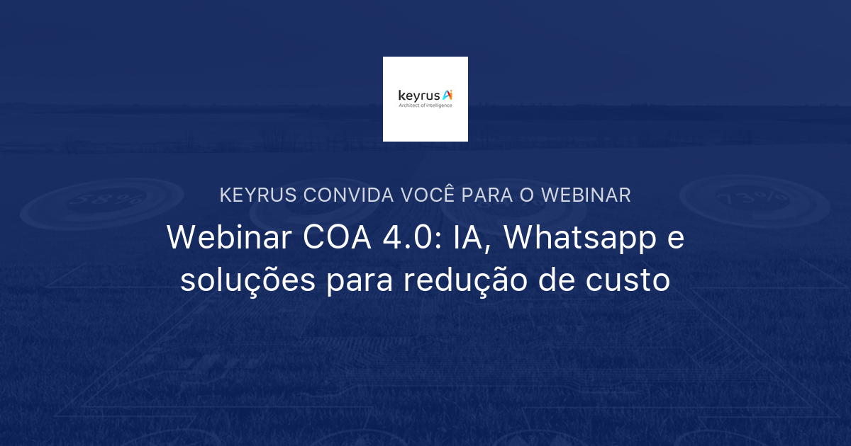 Webinar COA 4.0: IA, Whatsapp e soluções para redução de custo | Keyrus