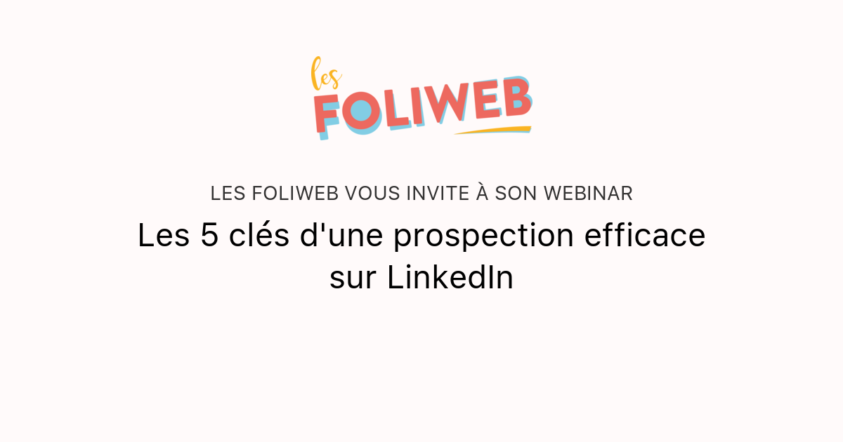 Les 5 clés d'une prospection efficace sur LinkedIn | Les Foliweb