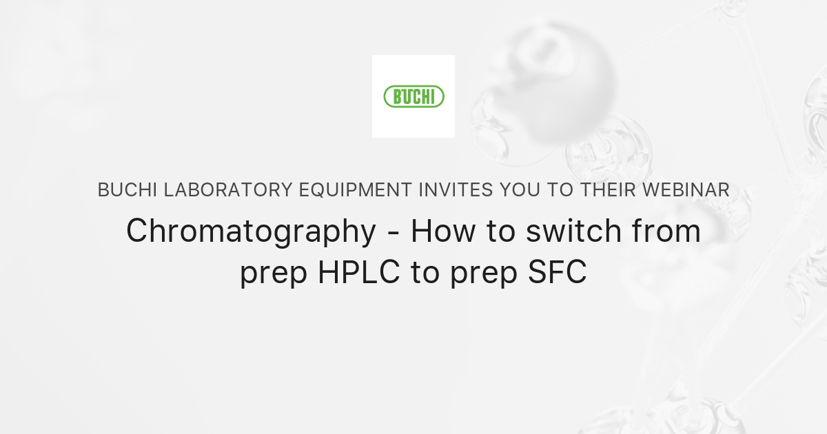 Chromatography - How to switch from prep HPLC to prep SFC | BUCHI ...