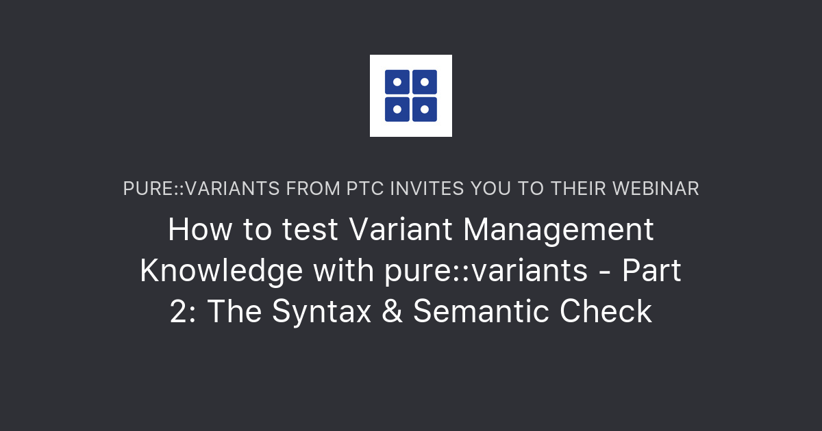 How to test Variant Management Knowledge with pure::variants - Part 2 ...