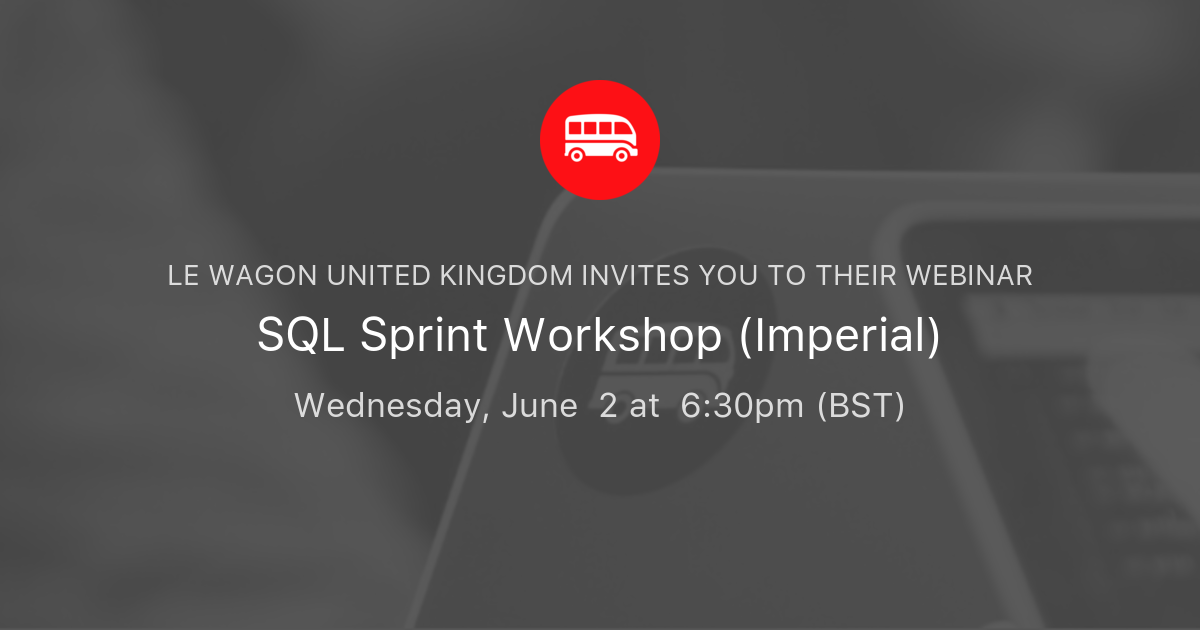 SQL Sprint Workshop (Imperial) | Le Wagon United Kingdom
