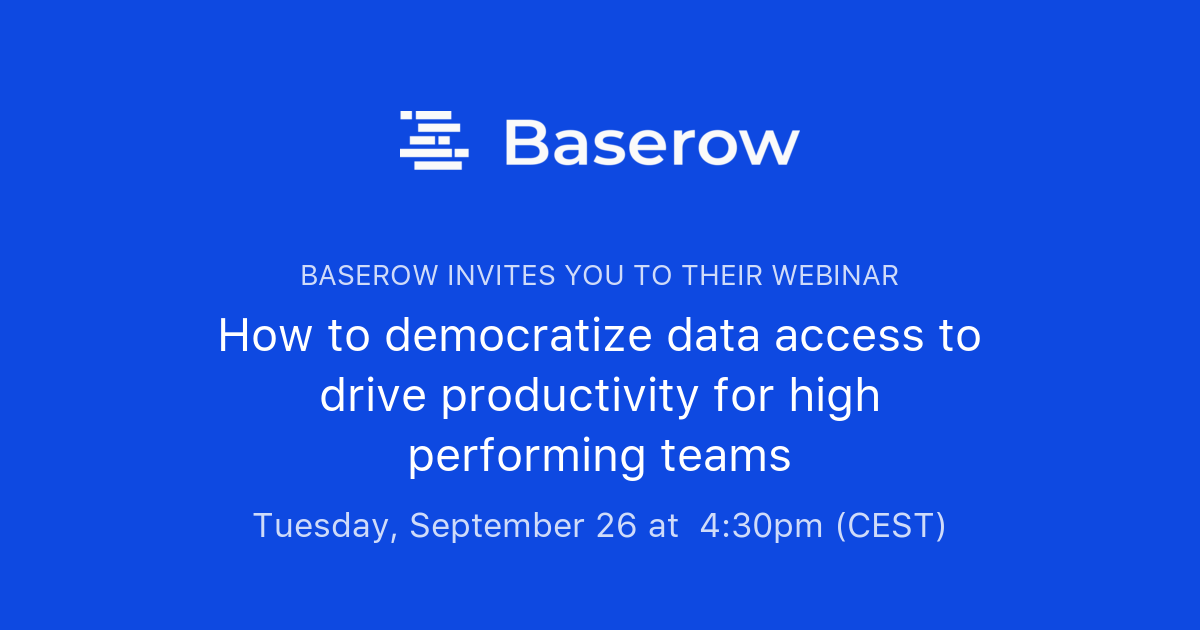 How To Democratize Data Access To Drive Productivity For High Performing Teams Baserow