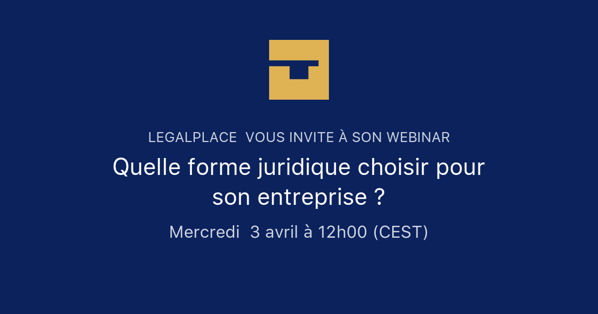 Quelle forme juridique choisir pour son entreprise ? | LegalPlace