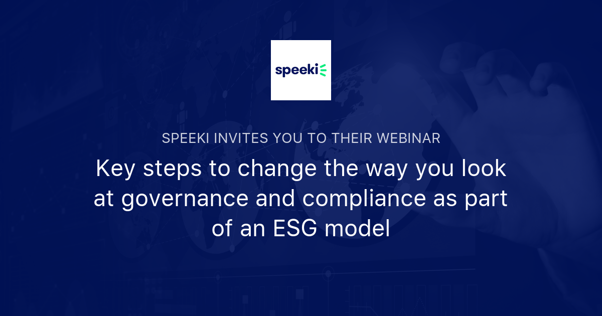 Key steps to change the way you look at governance and compliance as part of an ESG model | Speeki