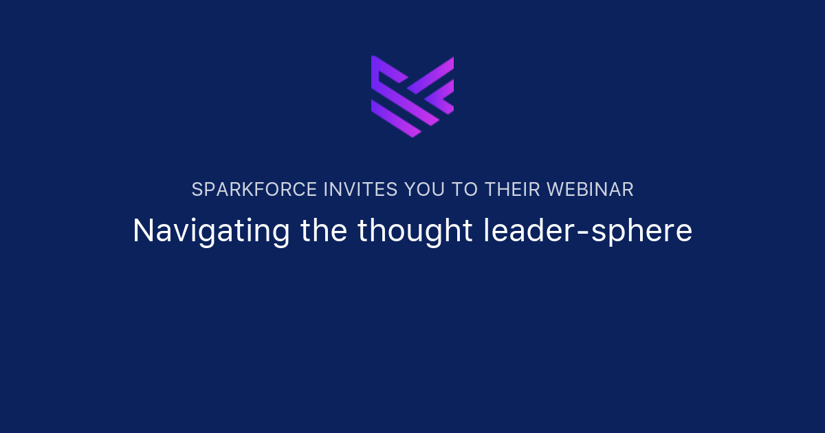 Navigating the thought leader-sphere | SparkForce