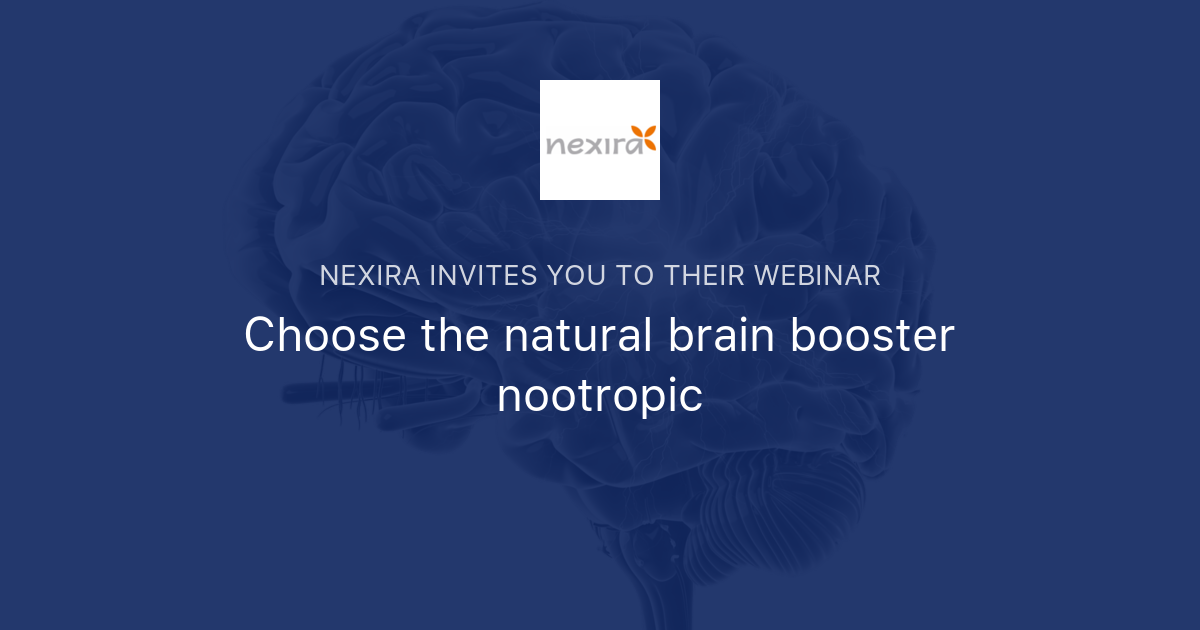 Choose the natural brain booster nootropic | Nexira
