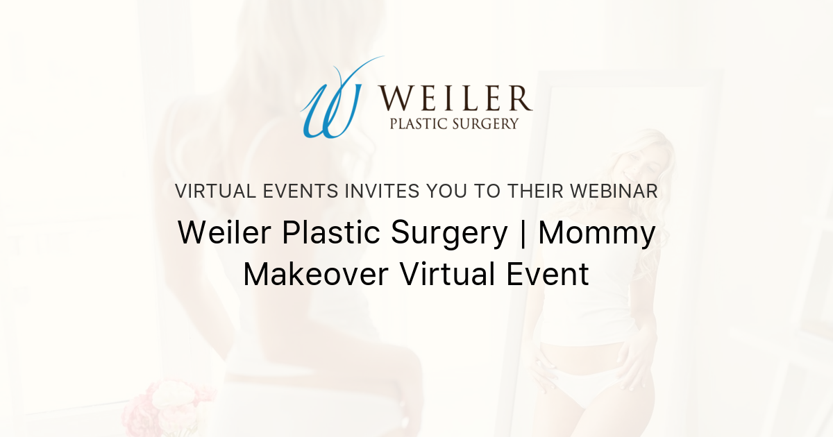 Weiler Plastic Surgery | Mommy Makeover Virtual Event | Virtual Events