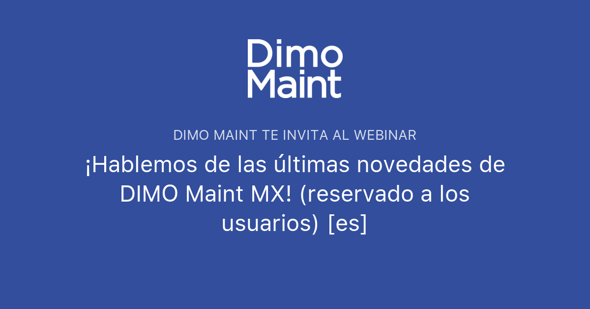 ¡Hablemos de las últimas novedades de DIMO Maint MX! (reservado a los usuarios) [es] | DIMO Maint