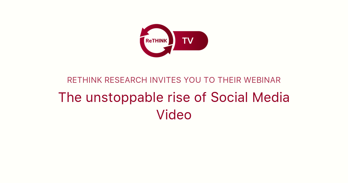 The unstoppable rise of Social Media Video | Rethink Research