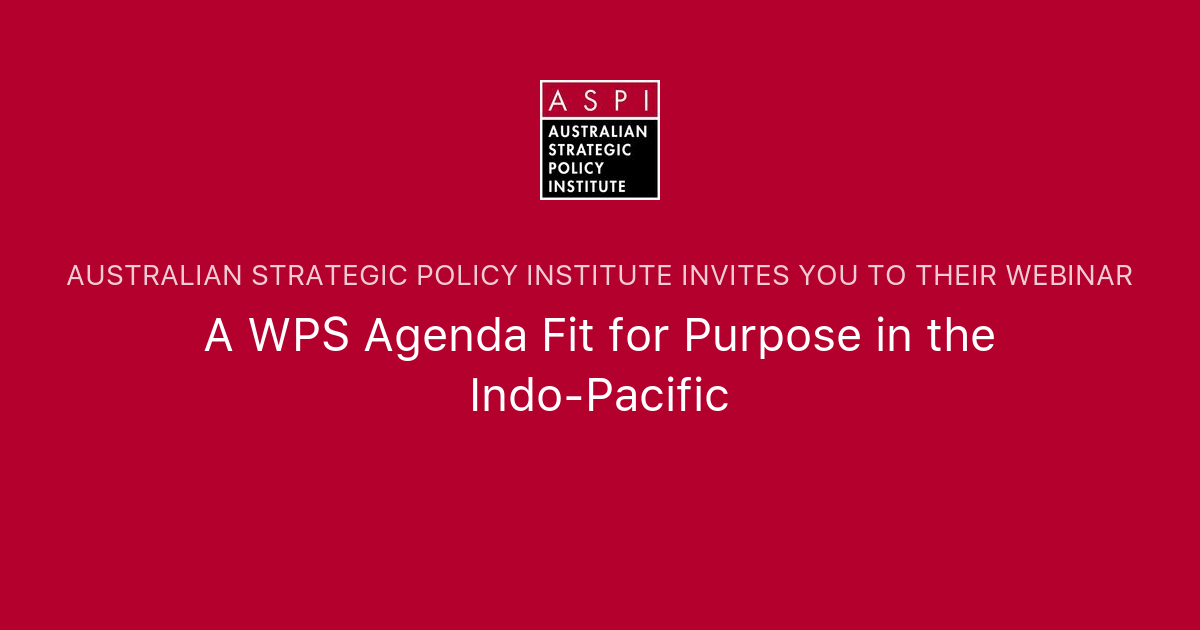 A WPS Agenda Fit for Purpose in the Indo-Pacific | Australian Strategic ...