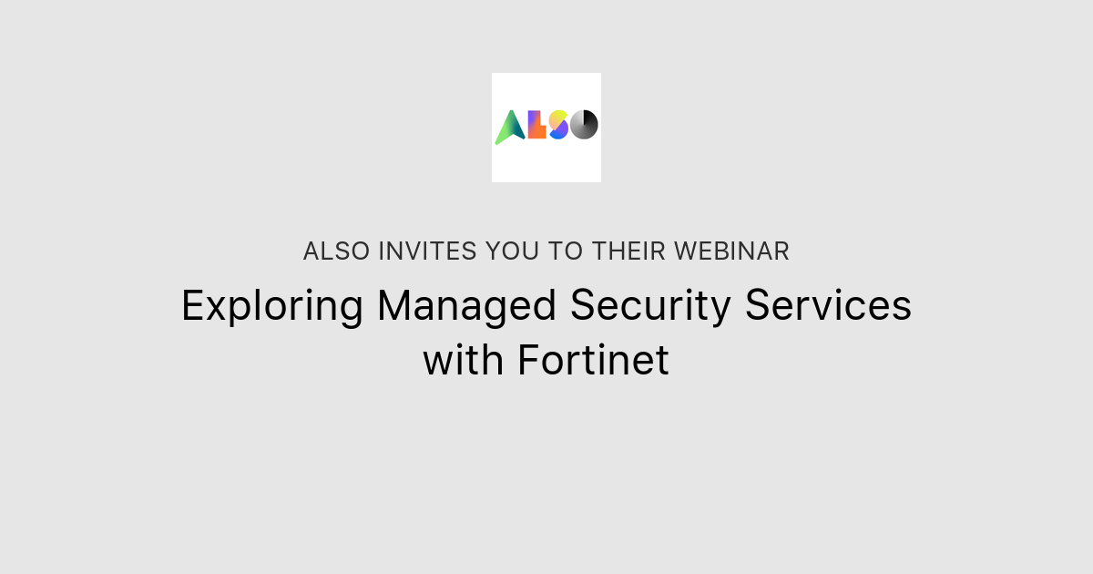 Exploring Managed Security Services with Fortinet | ALSO