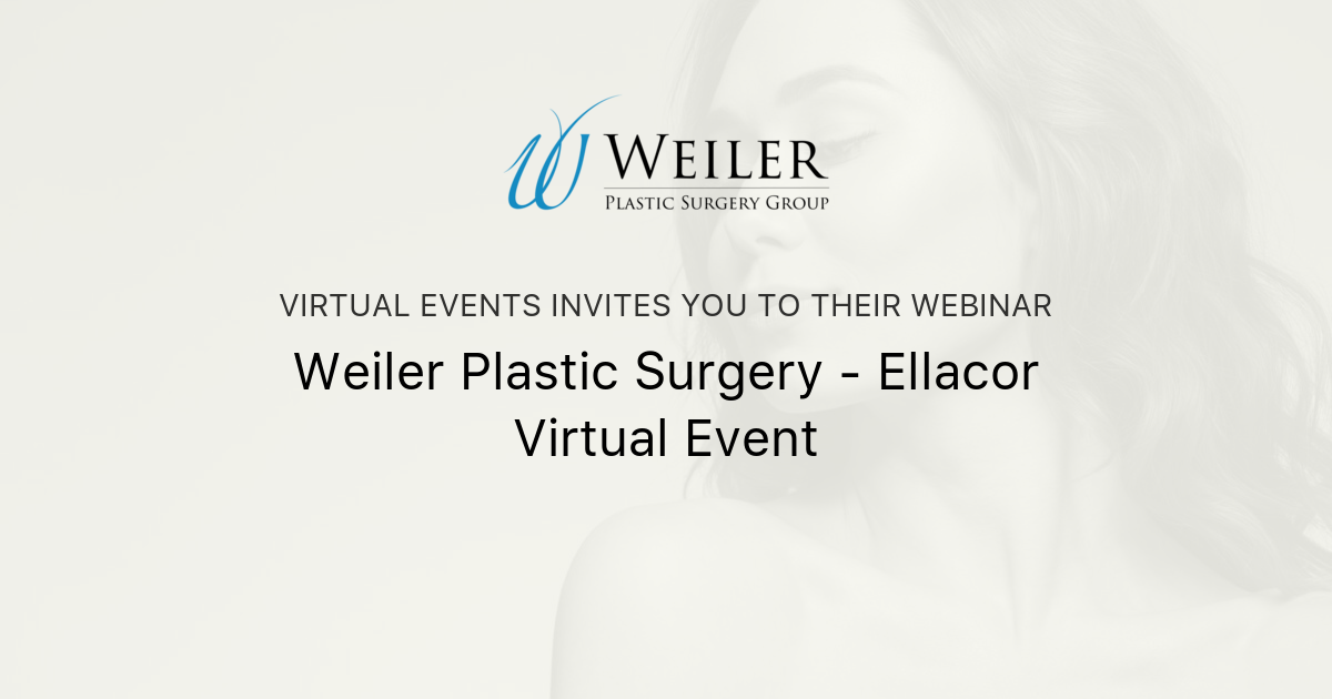Weiler Plastic Surgery - Ellacor Virtual Event | Virtual Events