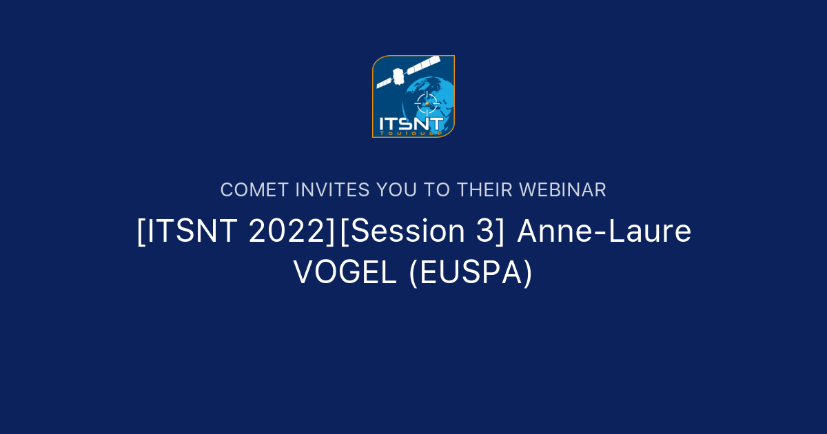 [ITSNT 2022][Session 3] Anne-Laure VOGEL (EUSPA) | COMET