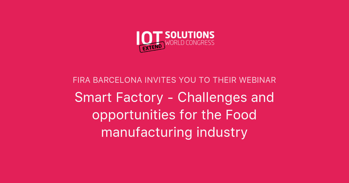 Smart Factory - Challenges and opportunities for the Food manufacturing ...