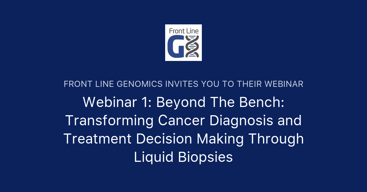 Webinar 1: Beyond The Bench: Transforming Cancer Diagnosis and ...
