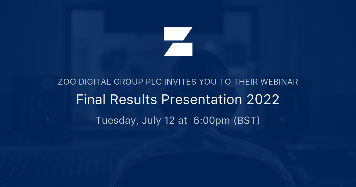 Final Results Presentation 2022 | ZOO Digital Group plc