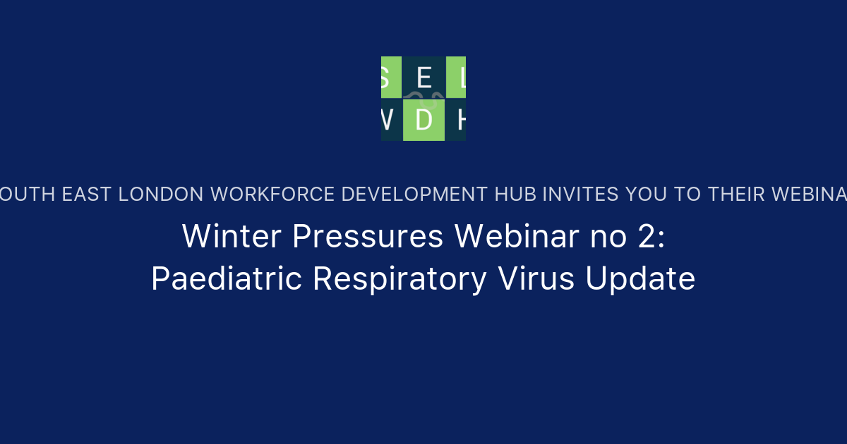 Winter Pressures Webinar no 2: Paediatric Respiratory Virus Update ...