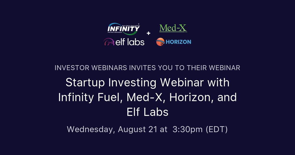 Startup Investing Webinar with Infinity Fuel, Med-X, Horizon, and Elf Labs | Investor Webinars