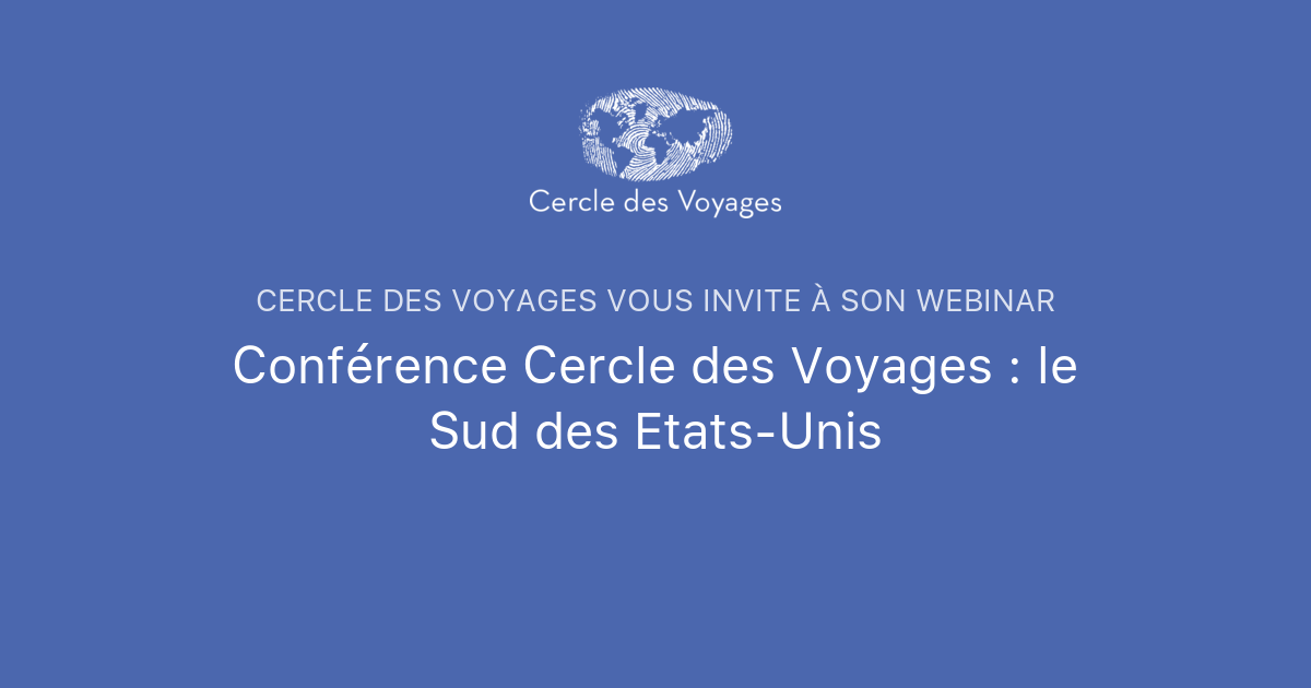 Conférence Cercle des Voyages : le Sud des Etats-Unis | Cercle des Voyages