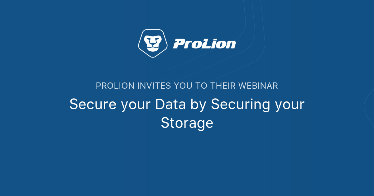 Secure your Data by Securing your Storage | ProLion
