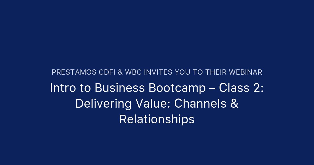 Intro to Business Bootcamp – Class 2: Delivering Value: Channels ...
