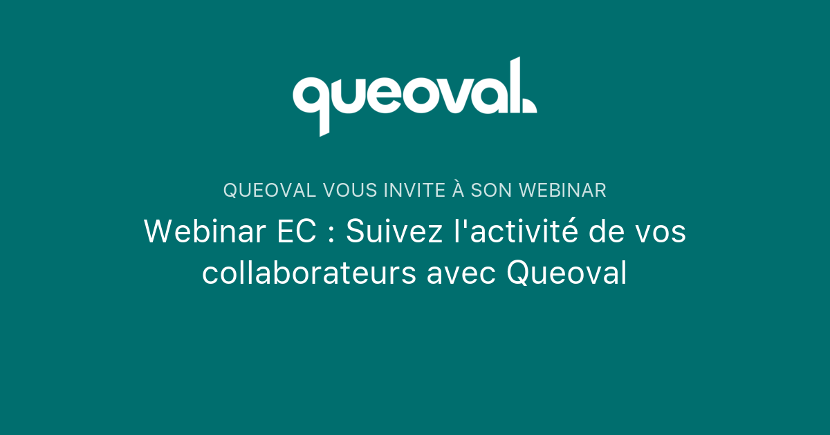 Webinar EC : Suivez l'activité de vos collaborateurs avec Queoval | Queoval
