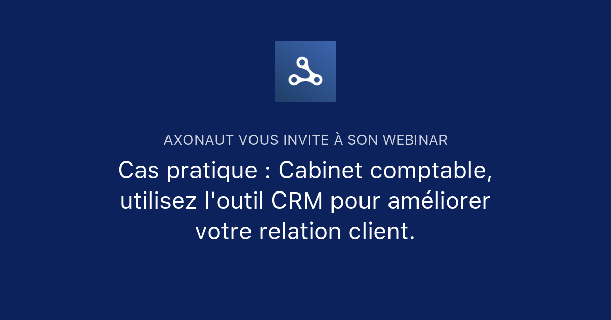 Cas pratique : Cabinet comptable, utilisez l'outil CRM pour améliorer votre relation client ...