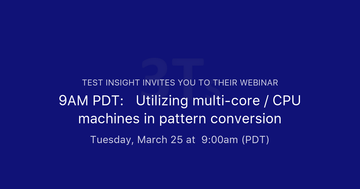 9AM PDT: Utilizing multi-core / CPU machines in pattern conversion ...