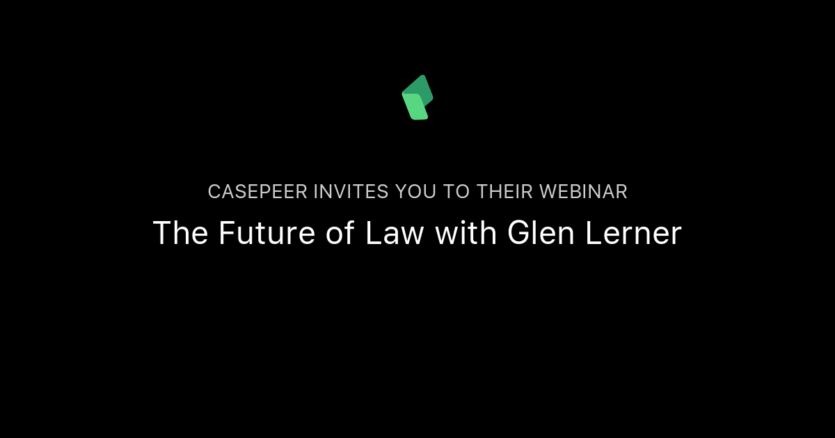 The Future of Law with Glen Lerner | CASEpeer