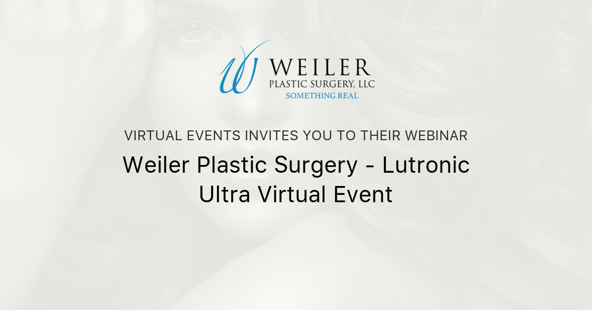 Weiler Plastic Surgery - Lutronic Ultra Virtual Event | Virtual Events