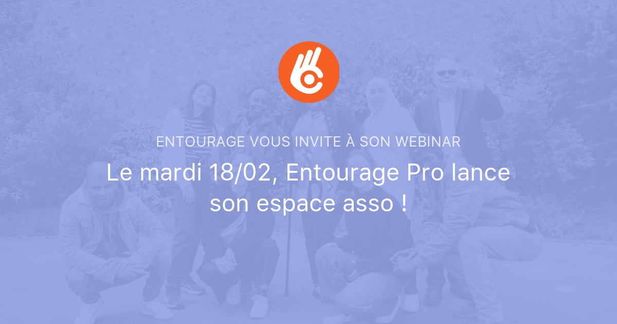Le mardi 18/02, Entourage Pro lance son espace asso ! | Entourage