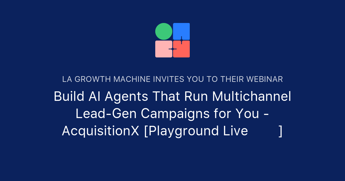 Build AI Agents That Run Multichannel Lead-Gen Campaigns for You - AcquisitionX [Playground Live ...
