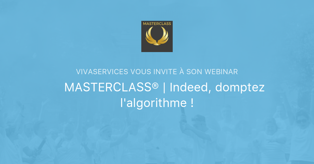 🟢 MASTERCLASS® | Indeed, domptez l'algorithme ! | VIVASERVICES