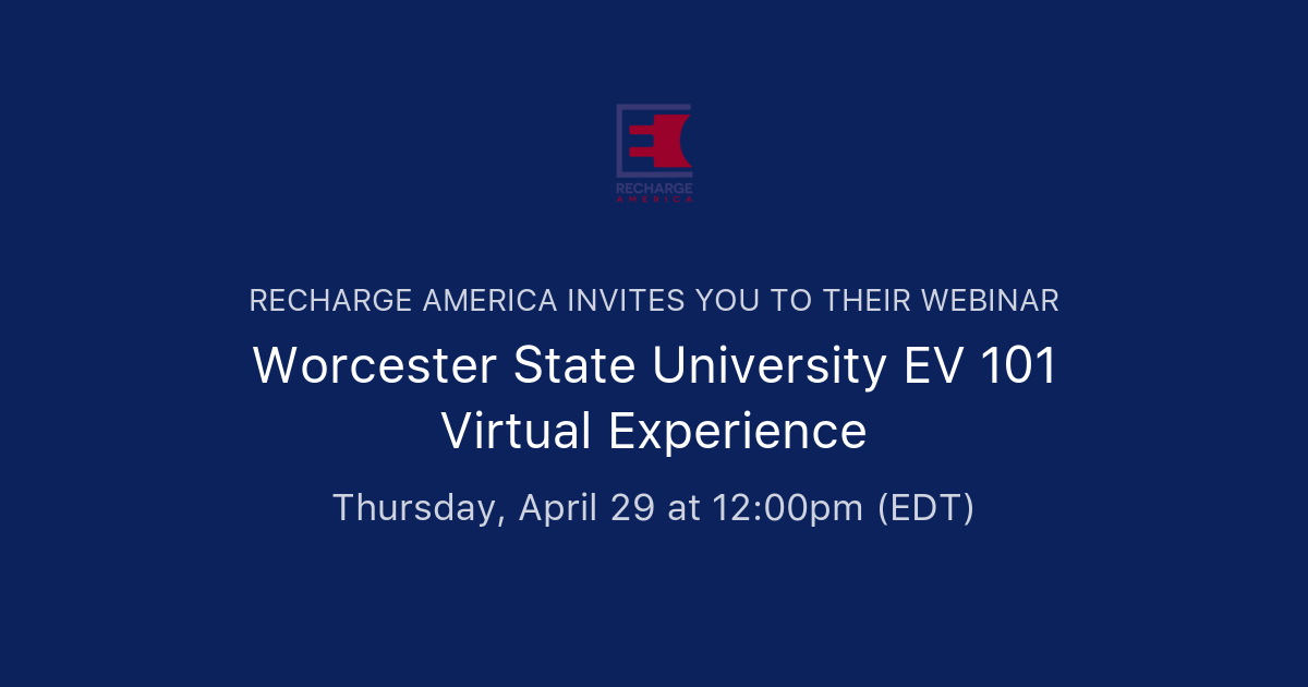 Worcester State University EV 101 Virtual Experience | Recharge America