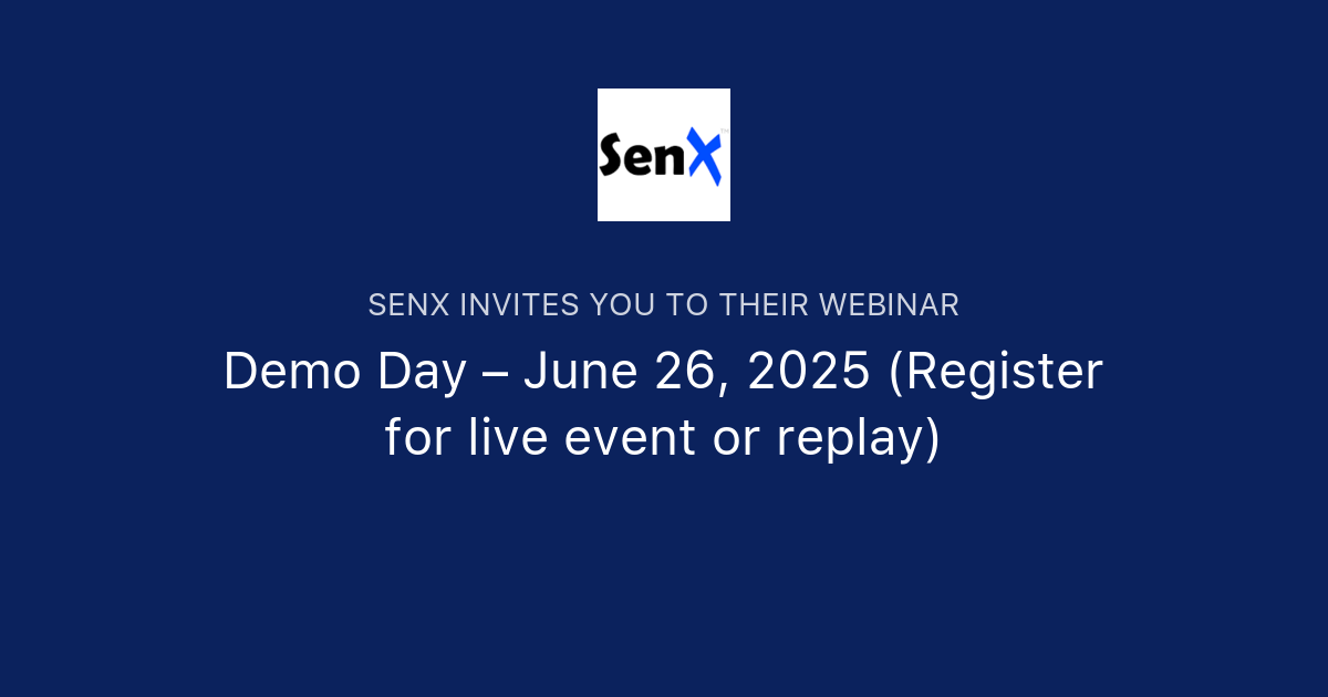 Demo Day – June 26, 2025 (Register for live event or replay) | SenX