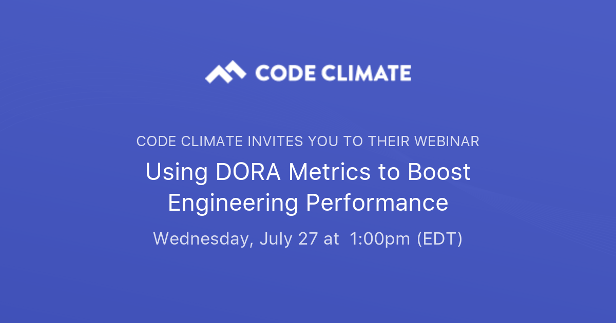 Using DORA Metrics to Boost Engineering Performance | Code Climate