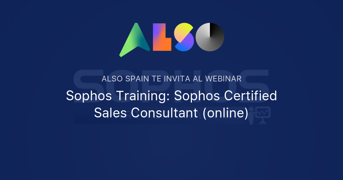 Sophos Training: Sophos Certified Sales Consultant (online) | ALSO Spain