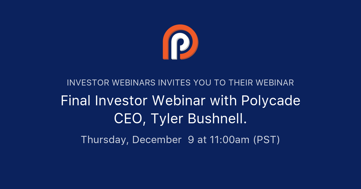 Final Investor Webinar with Polycade CEO, Tyler Bushnell. | Investor ...