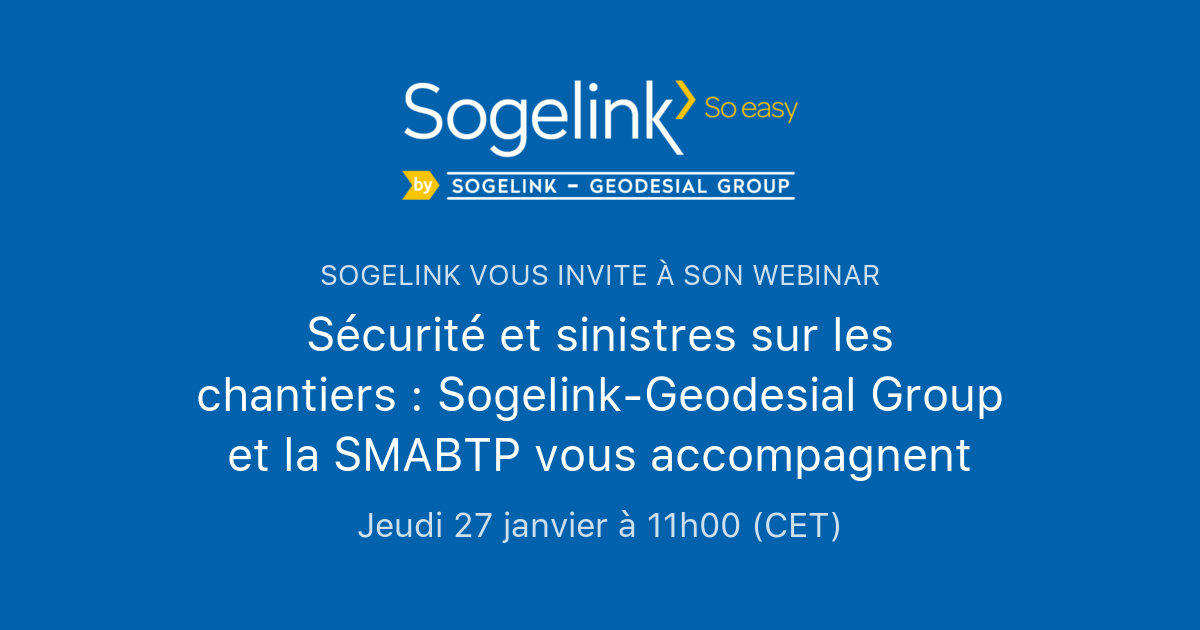 Sécurité et sinistres sur les chantiers : Sogelink-Geodesial Group et ...